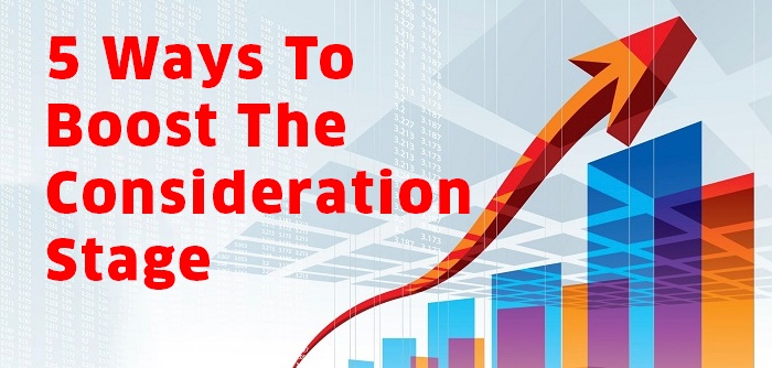 5 Ways To Boost The Consideration Stage