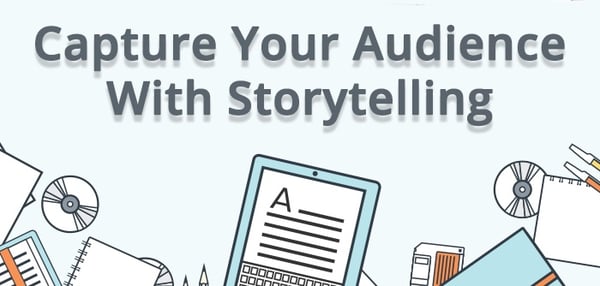 Capture Your Audience By Storytelling: 8 Tips To Hook Them