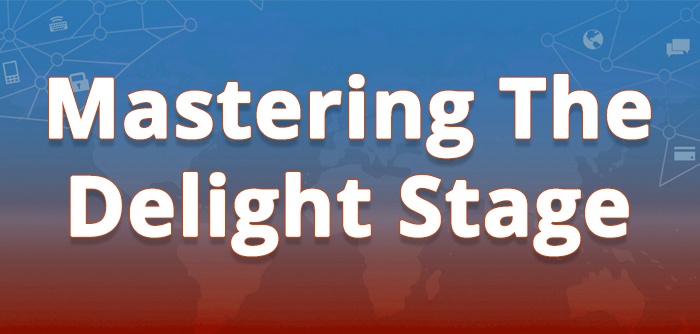 Keep Your Client Happy By Mastering The Delight Stage