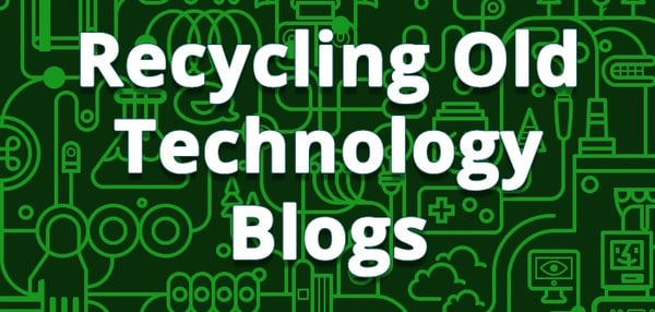 5 Ways to Recycle Old Technology Blogs